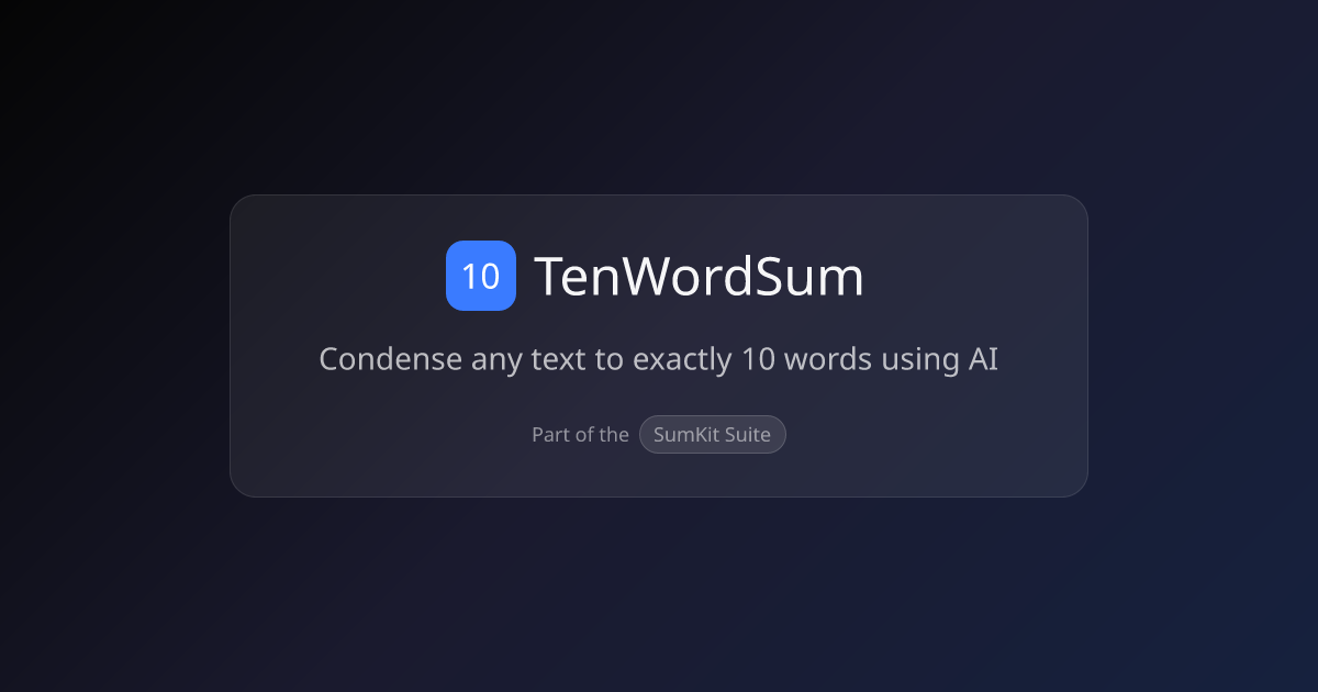 TenWordSum - Exact 10-Word AI Summarization Tool